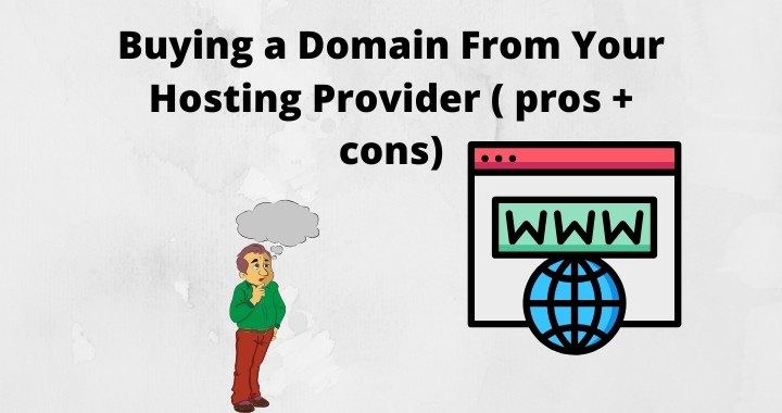 Buying a Domain From Your Hosting Provider ( pros + cons)